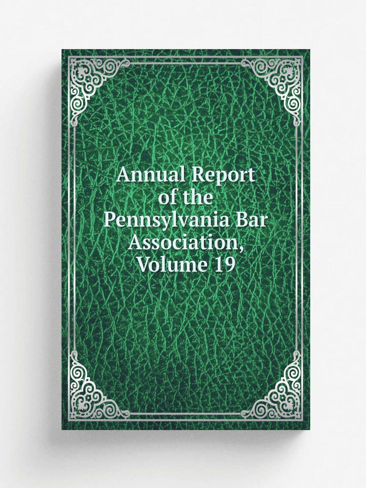 Annual Report of the Pennsylvania Bar Association, Volume 19