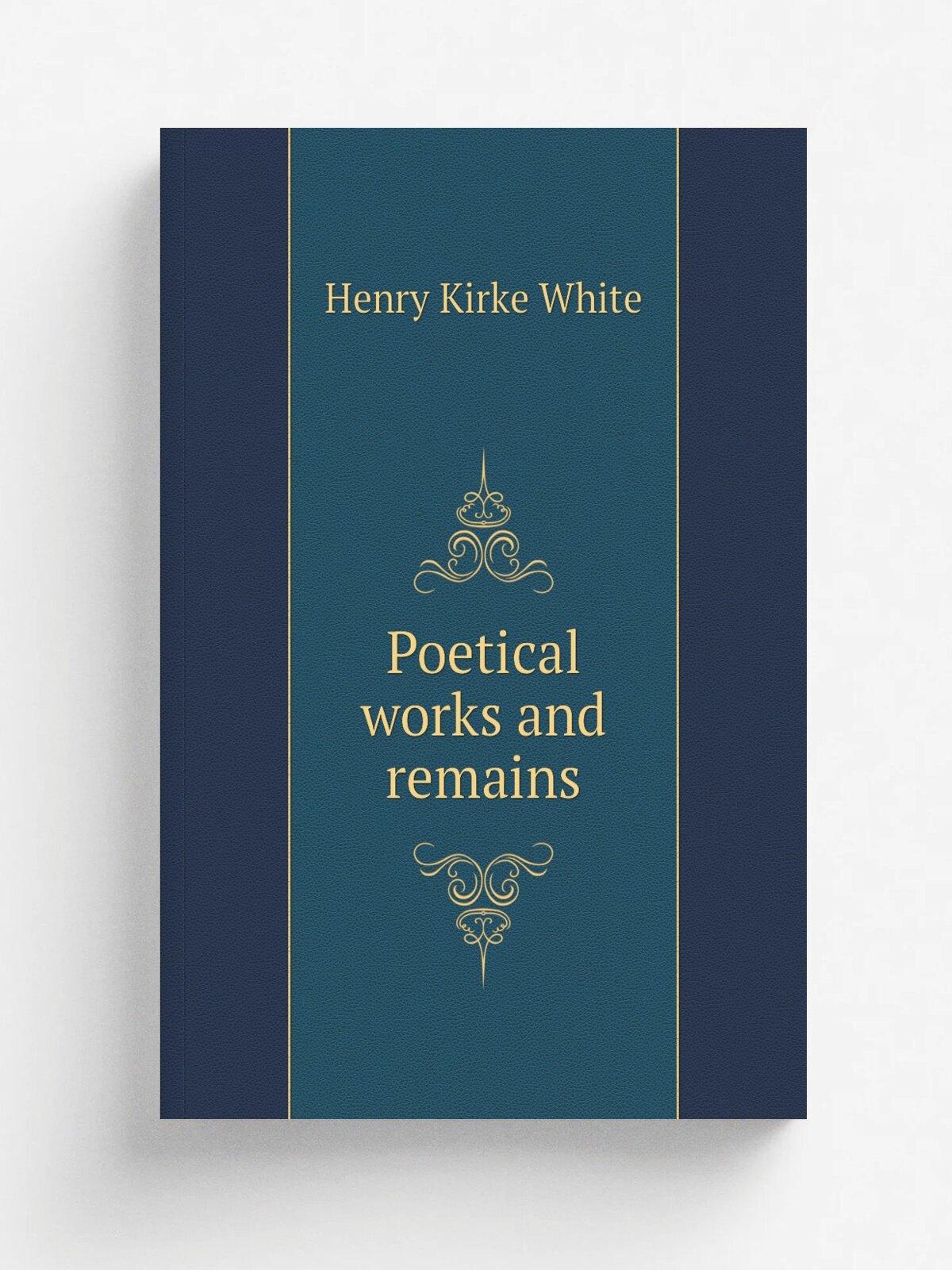 Poetical works and remains | Henry Kirke White | 1855 | London ; New York : T. Nelson | Репринт