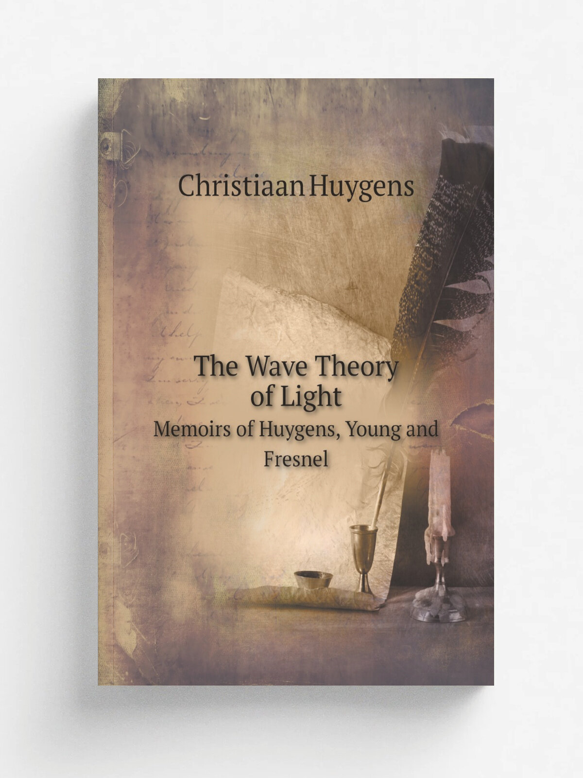 The Wave Theory of Light. Memoirs of Huygens, Young and Fresnel