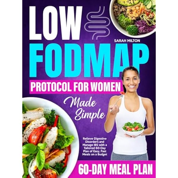The Low FODMAP Protocol for Women Made Simple: Relieve Digestive Disorders and Manage IBS with a Tailored 60-Day Plan of Easy, Fast Meals on a Budget，Reprinted paperback book