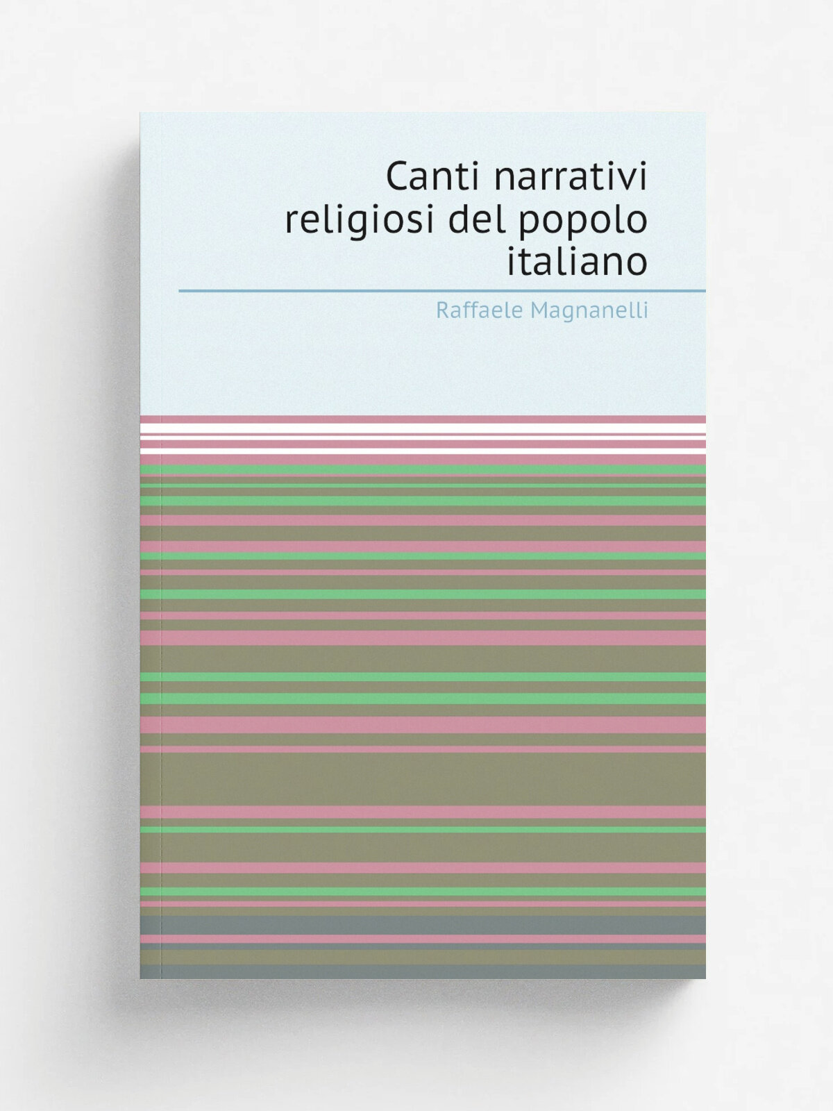 Canti narrativi religiosi del popolo italiano | Raffaele Magnanelli | 1909 | Roma, Loescher | Репринт