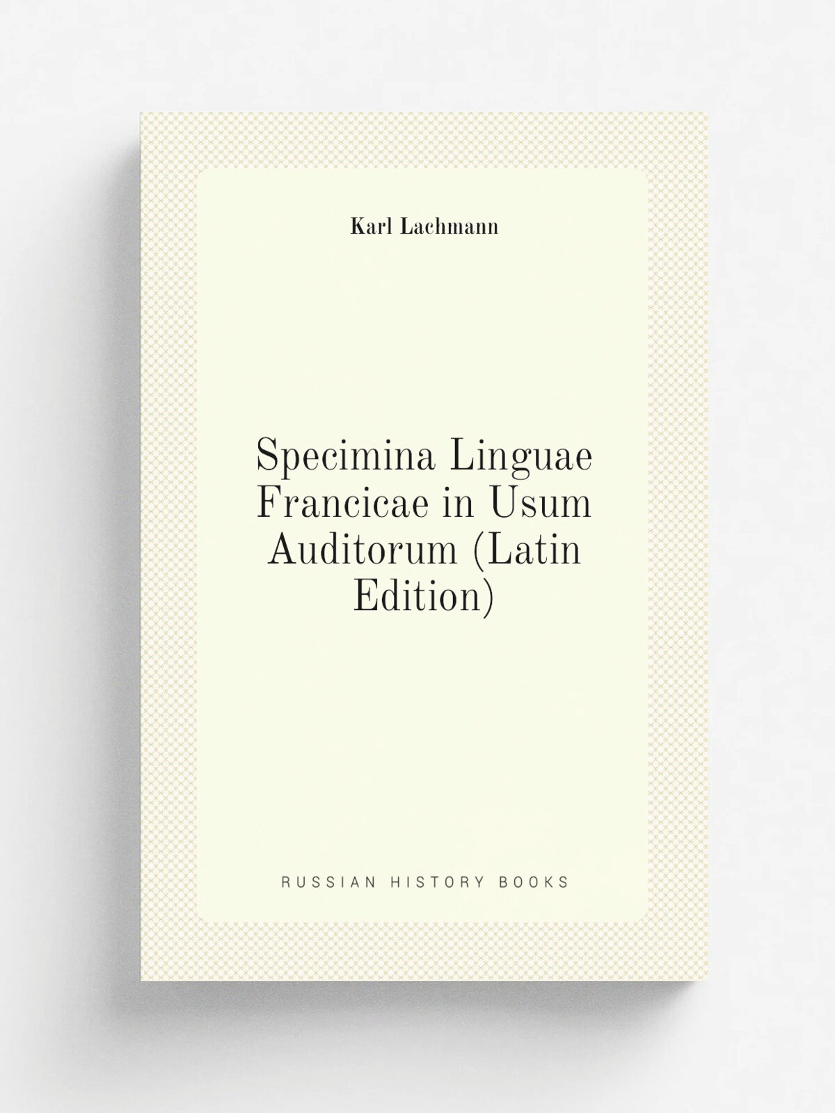 Specimina Linguae Francicae in Usum Auditorum (Latin Edition)