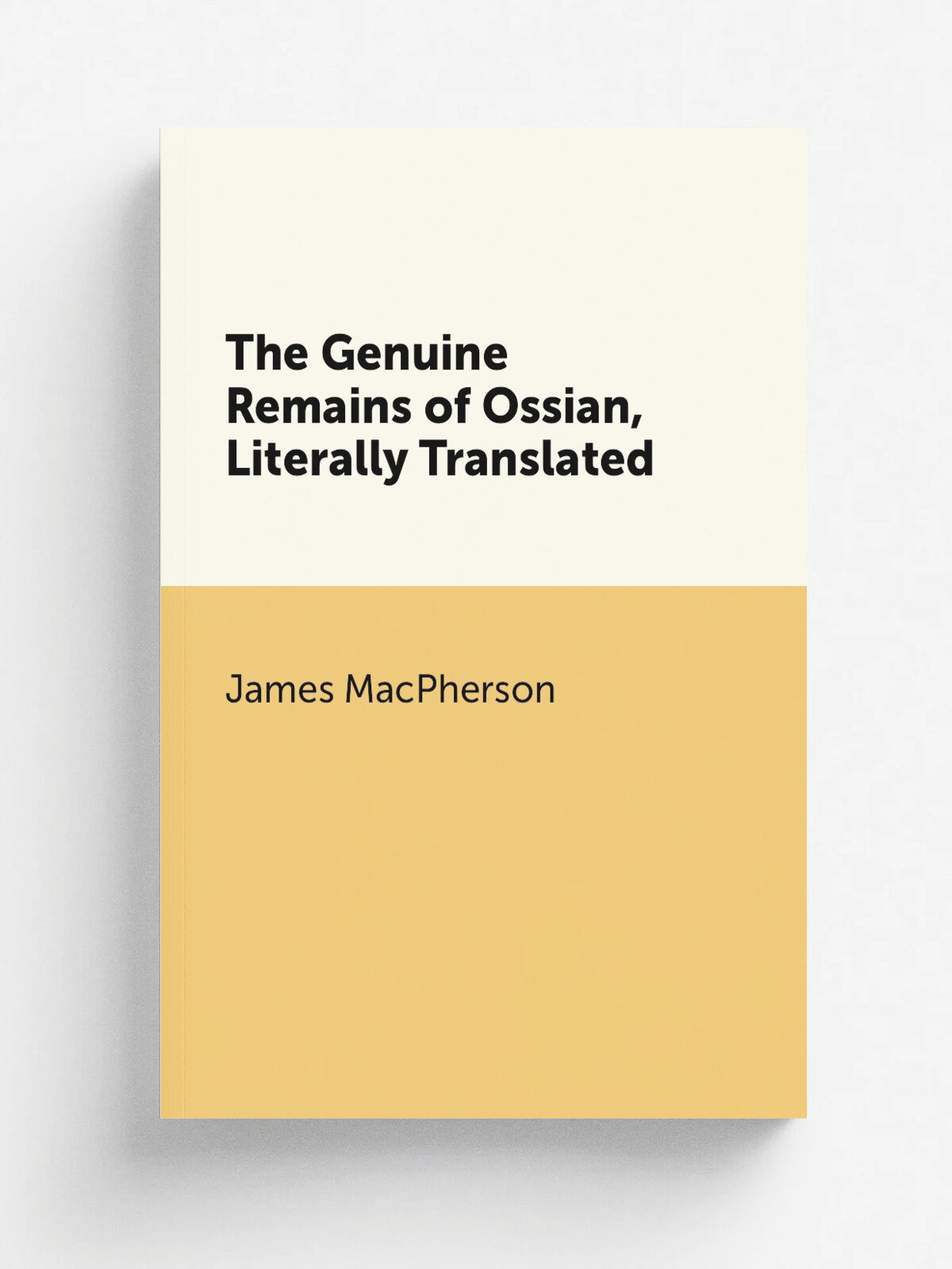 The Genuine Remains of Ossian, Literally Translated | James MacPherson | 1841 | Smith, Elder | Репринт