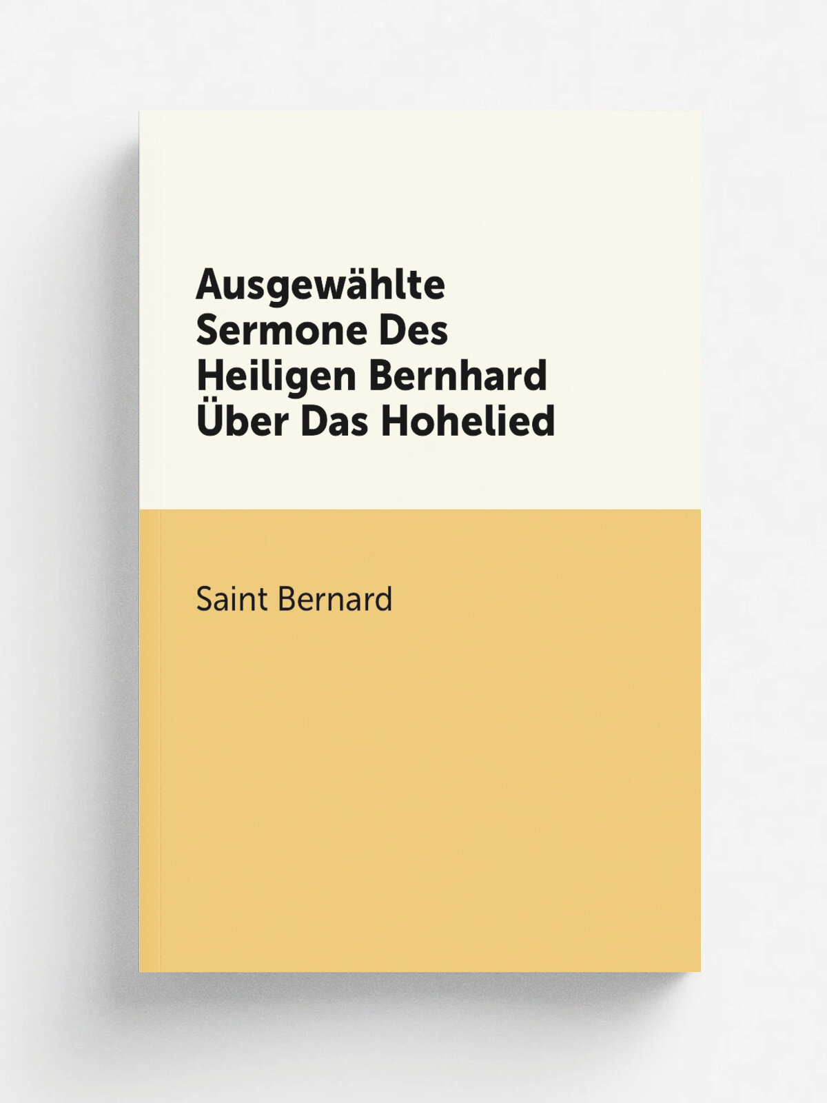 Ausgew.hlte Sermone Des Heiligen Bernhard . ber Das Hohelied