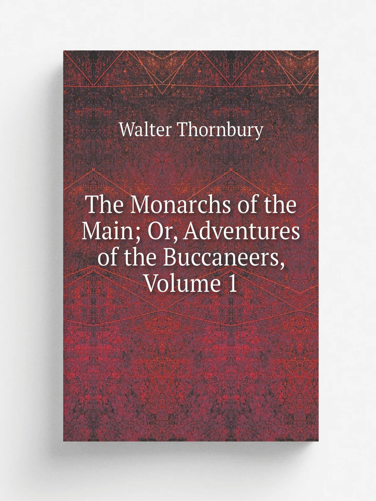 The Monarchs of the Main; Or, Adventures of the Buccaneers, Volume 1