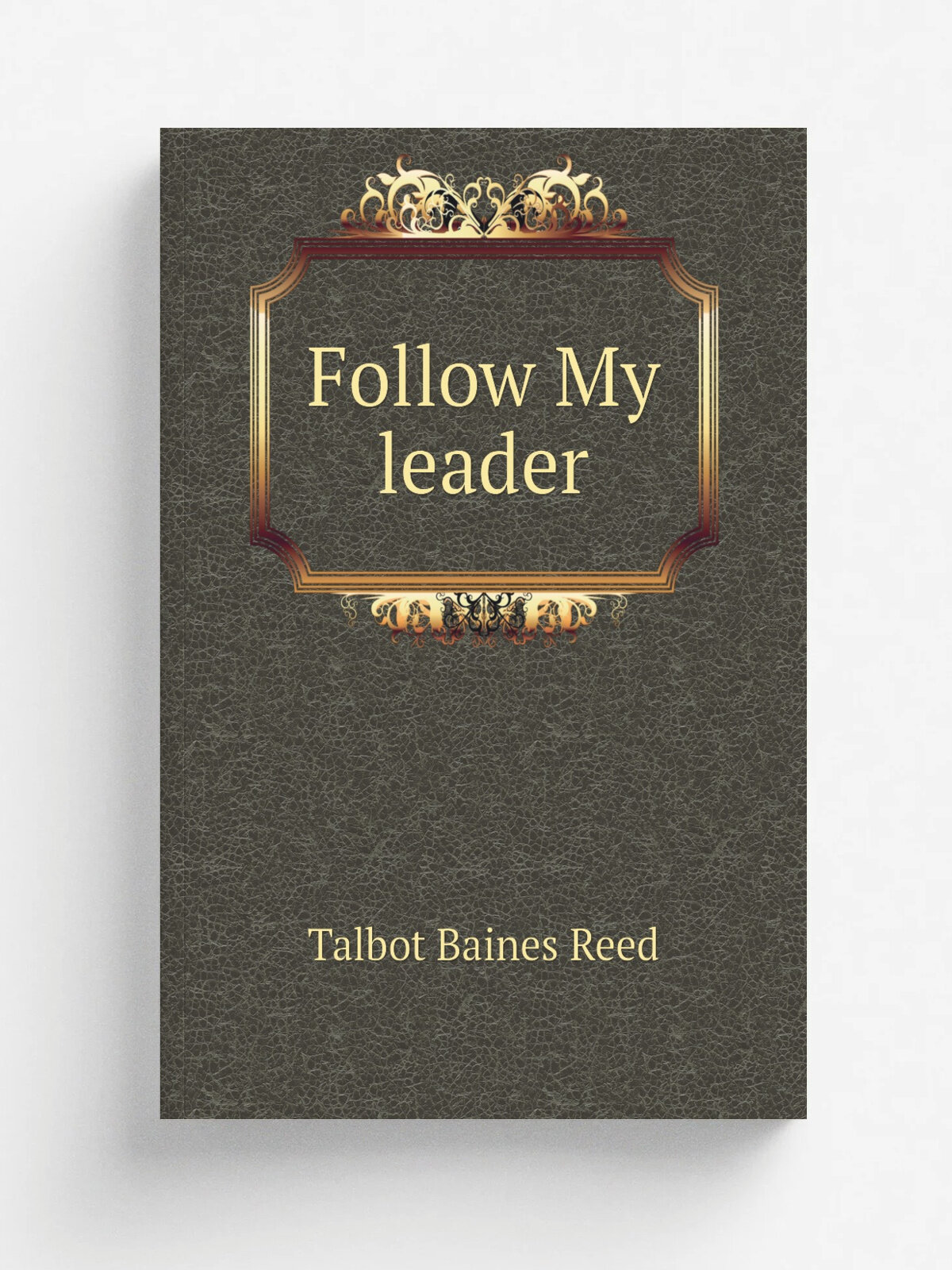 Follow My leader | Talbot Baines Reed | Репринт