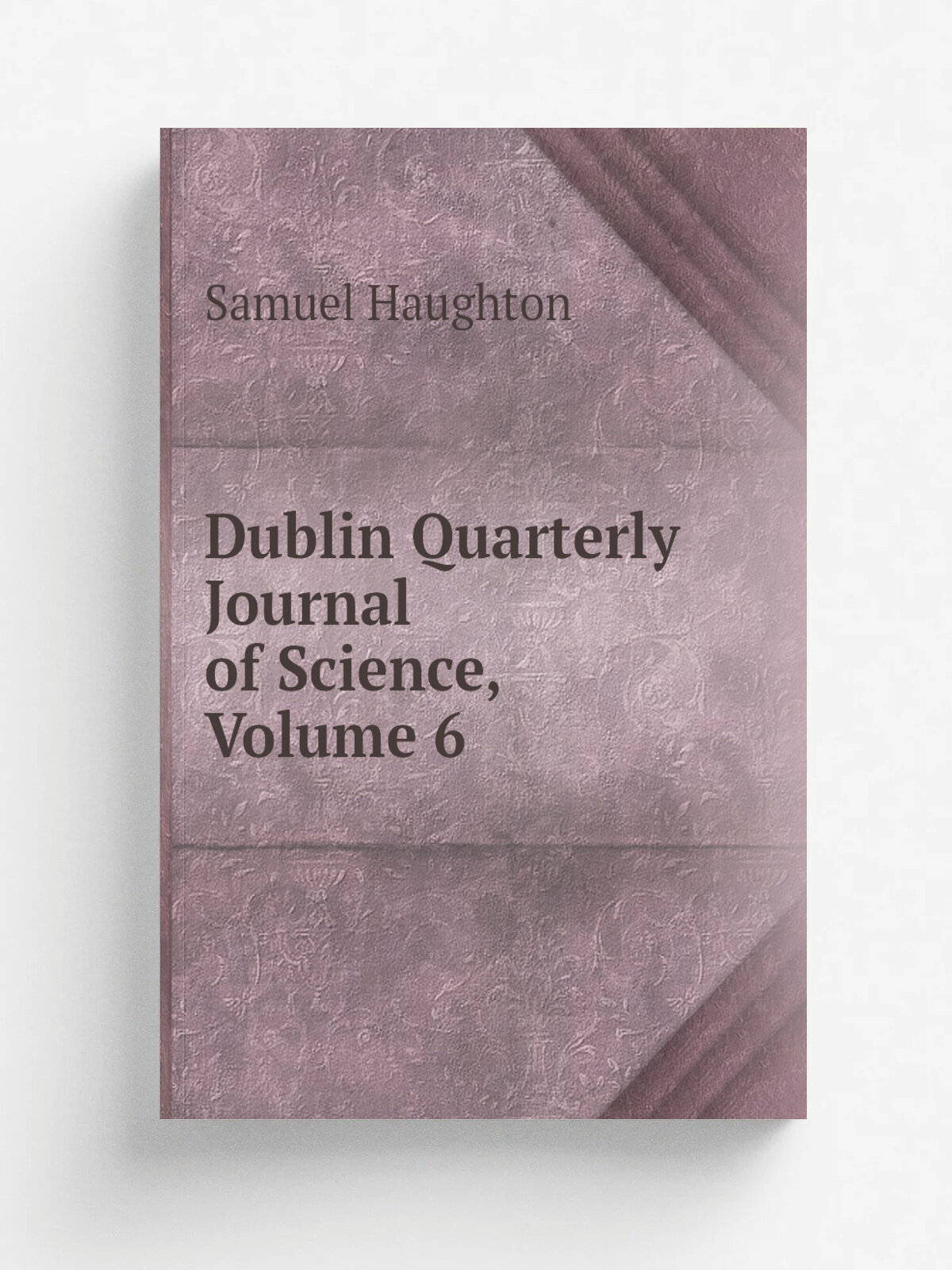 Dublin Quarterly Journal of Science, Volume 6