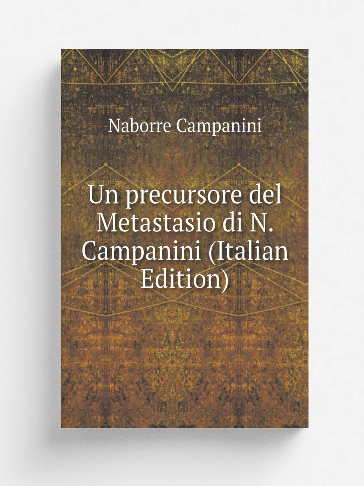 Un precursore del Metastasio di N. Campanini (Italian Edition) | Naborre Campanini | Репринт
