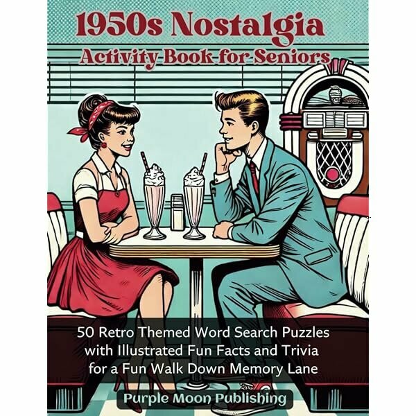 1950s Nostalgia Activity Book for Seniors: 50 Retro Themed Word Search Puzzles with Illustrated Fun Facts and Trivia for a Fun Walk Down Memory Lane (Decades of Americana)，Reprinted paperback book