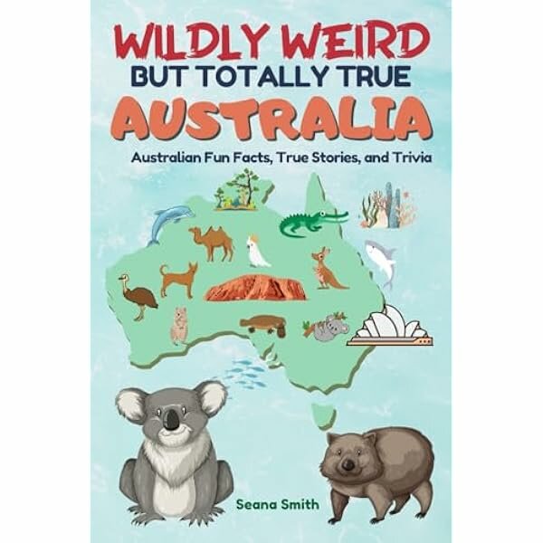 Wildly Weird But Totally True: AUSTRALIA: Fun Facts, True Stories and Trivia，Reprinted paperback book