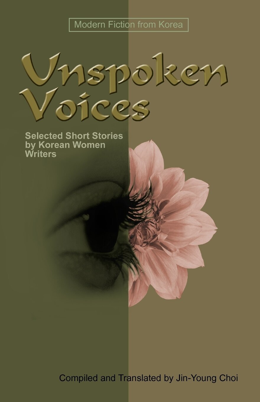 Unspoken Voices. Selected Short Stories by Korean Women Writers