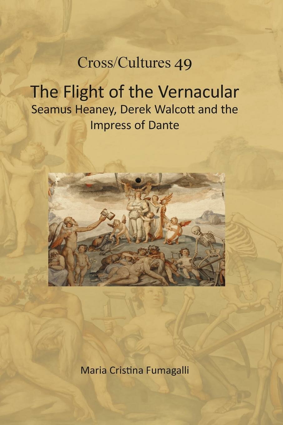 The Flight of the Vernacular. Seamus Heaney, Derek Walcott and the Impress of Dante