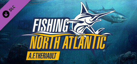 Fishing: North Atlantic - Enhanced Edition A.F. Theriault DLC, Все страны