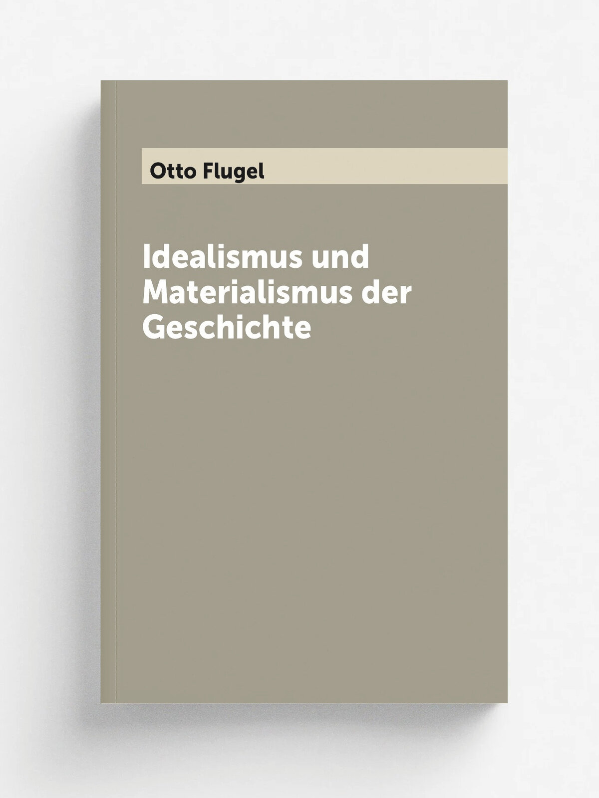 Idealismus und Materialismus der Geschichte
