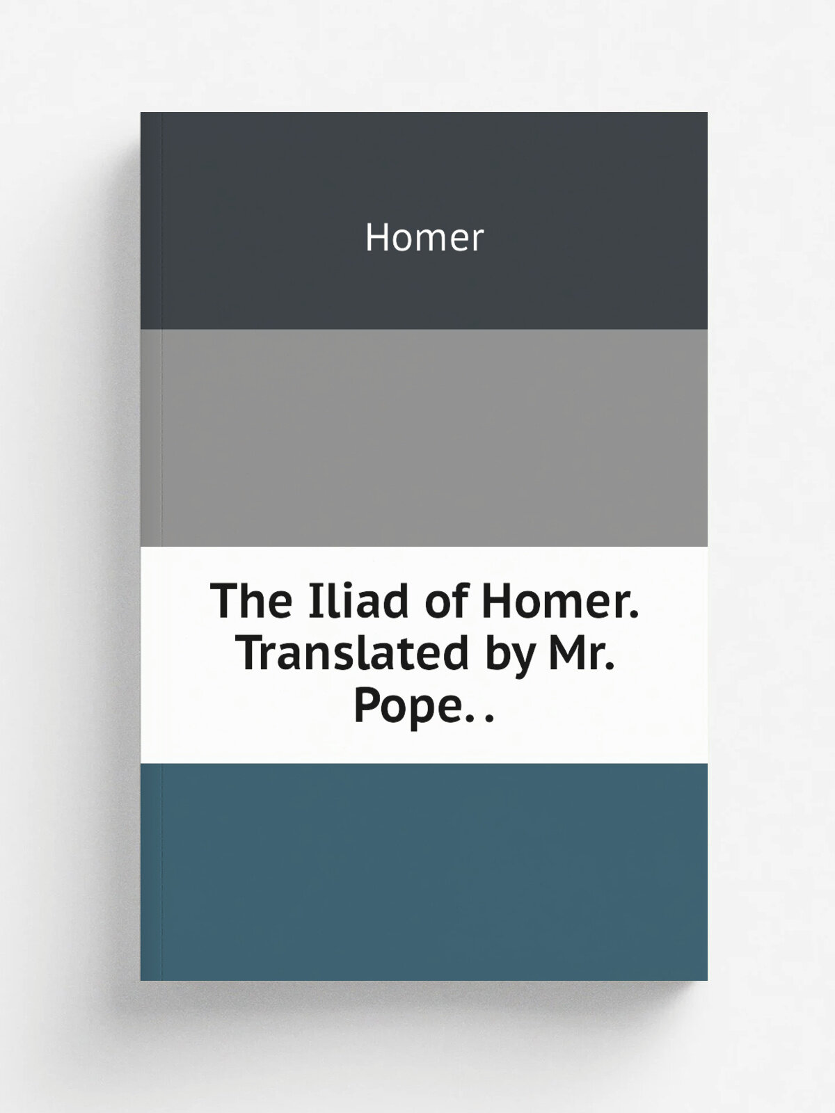 The Iliad of Homer. Translated by Mr. Pope. . | Homer | Репринт