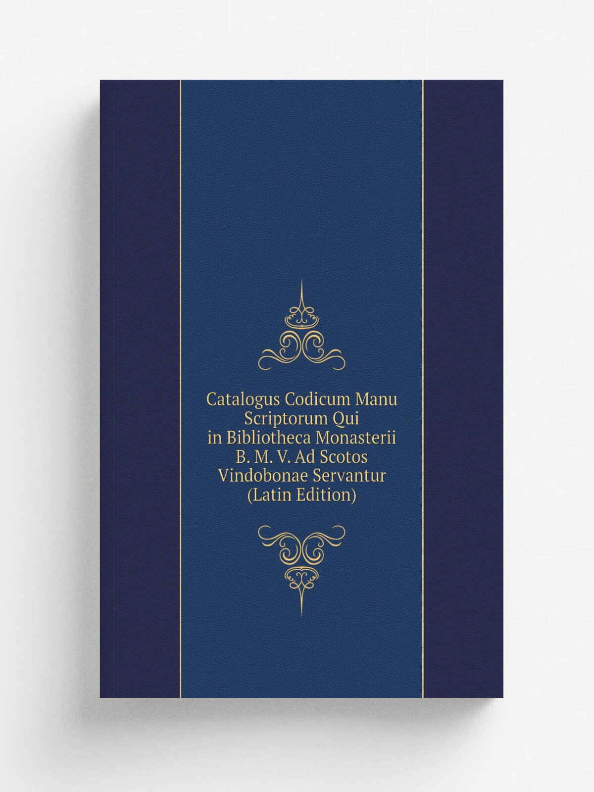 Catalogus Codicum Manu Scriptorum Qui in Bibliotheca Monasterii B. M. V. Ad Scotos Vindobonae Servantur (Latin Edition) | Репринт