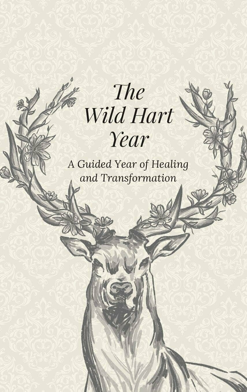 Книга The Wild Hart Year: A Year-Long Journey of Healing, Ritual and Self-Compassion на английском языке