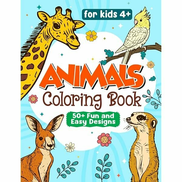 Animals Coloring Book for Kids: 50+ Fun and Easy Designs with Cute Wild Creatures of the World, Bears, Hares, Kangaroos, Giraffes, Elephants, and More (Animals Coloring Books for Kids)，Reprinted paperback book