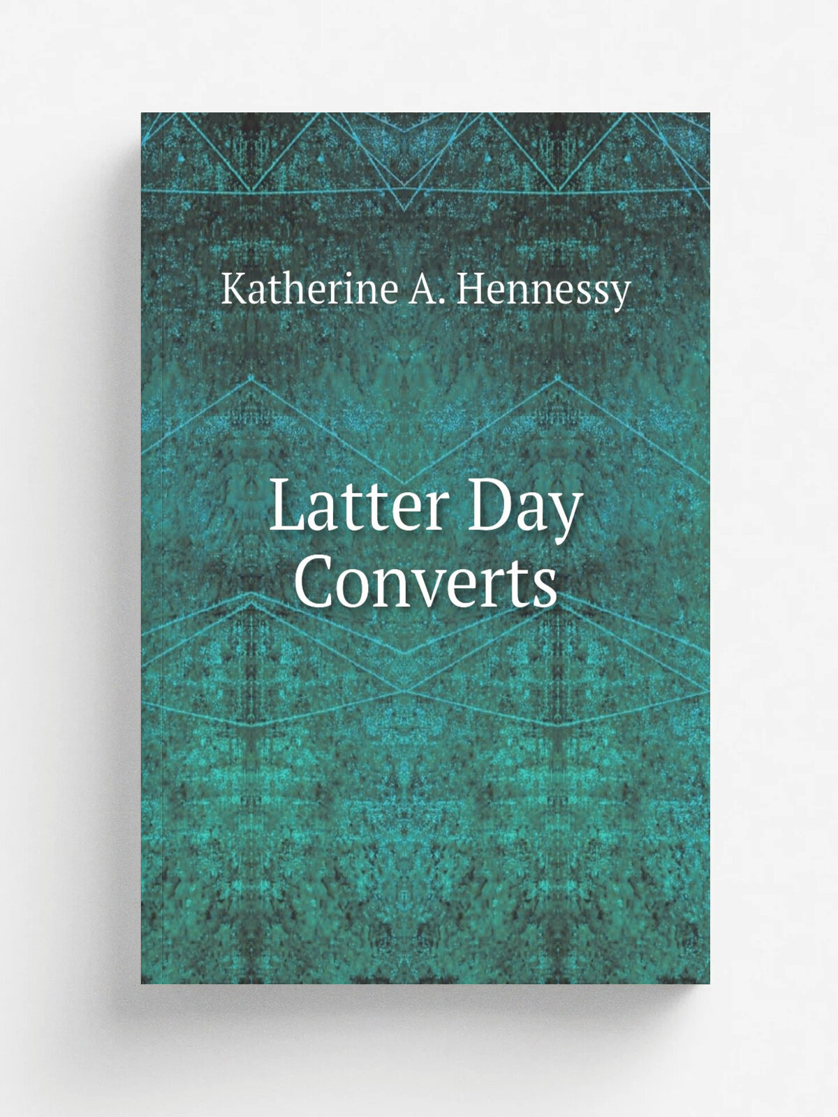 Latter Day Converts | Katherine A. Hennessy | Репринт