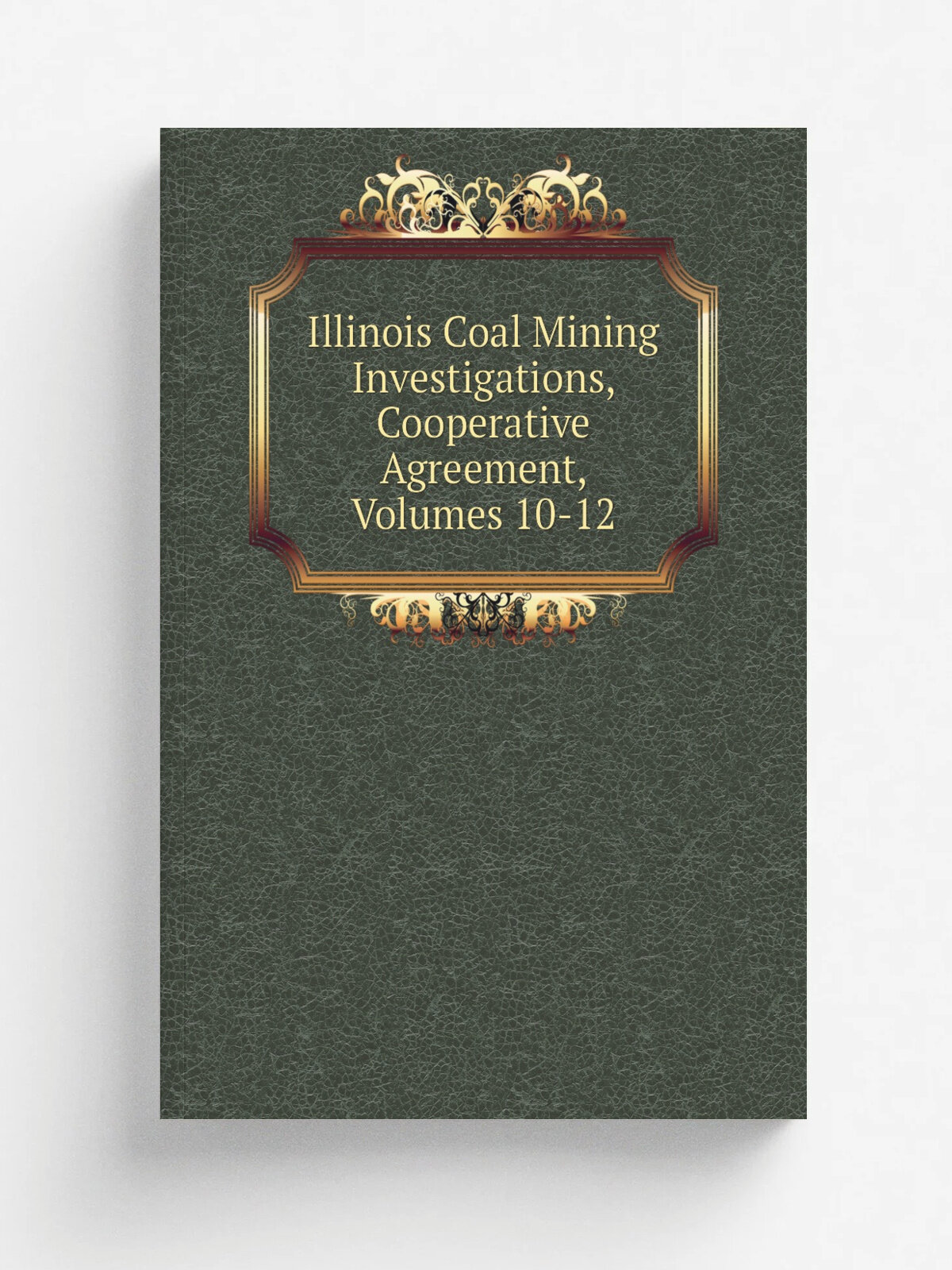 Illinois Coal Mining Investigations, Cooperative Agreement, Volumes 10-12