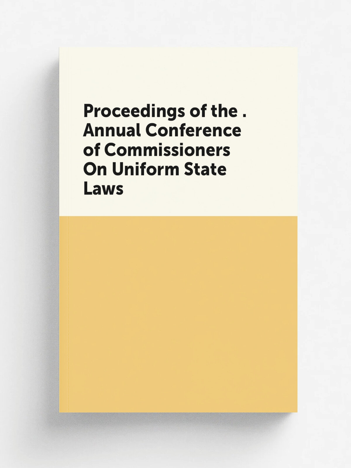 Proceedings of the . Annual Conference of Commissioners On Uniform State Laws | Репринт