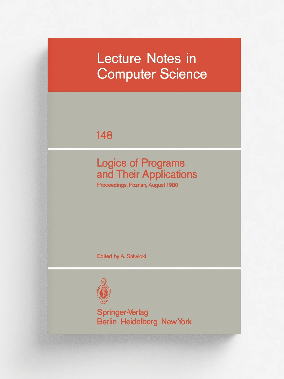 Logics of Programs and Their Applications. Proceedings, Poznan, August 23-29, 1980