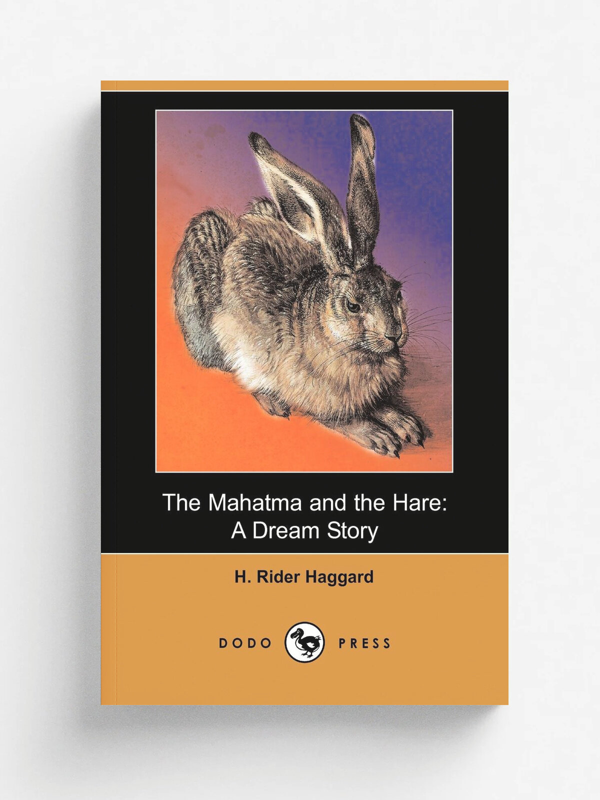 The Mahatma and the Hare. A Dream Story (Dodo Press)