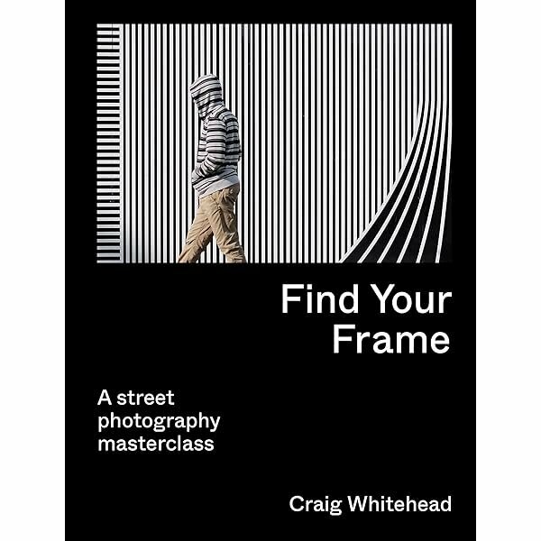 Find Your Frame: A Street Photography Masterclass Reprinted books