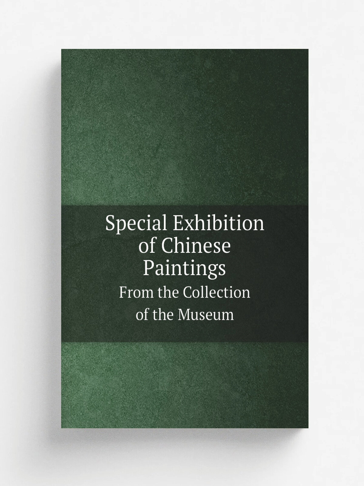 Special Exhibition of Chinese Paintings. From the Collection of the Museum