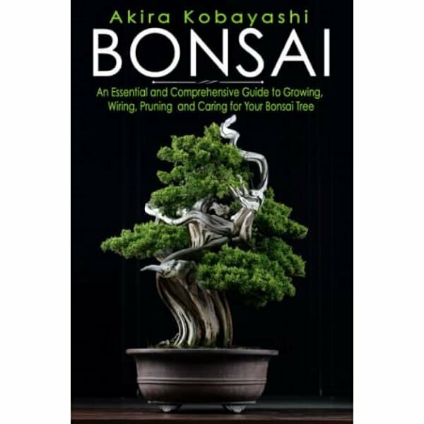 BONSAI: An Essential and Comprehensive Guide to Growing, Wiring, Pruning and Caring for Your Bonsai Tree，Reprinted paperback book