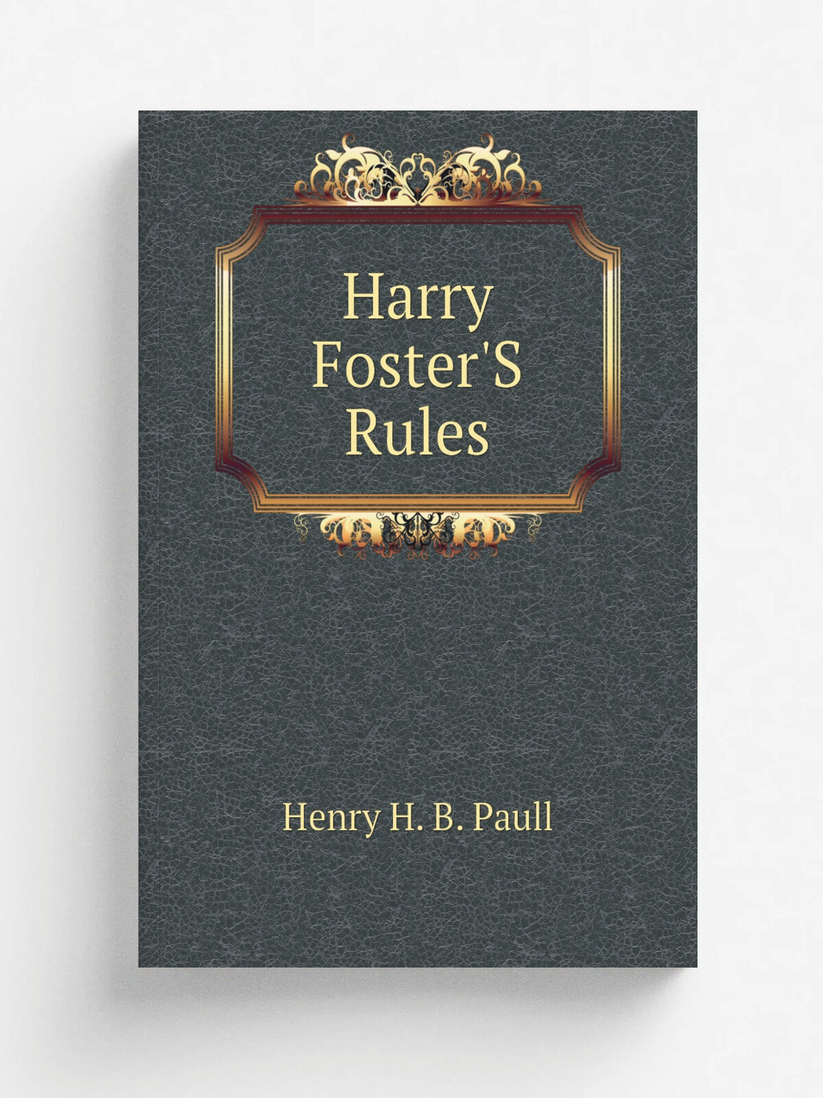 Harry Foster'S Rules