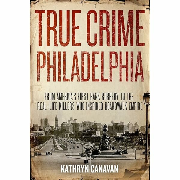 True Crime Philadelphia: From America's First Bank Robbery to the Real-Life Killers Who Inspired Boardwalk Empire，Reprinted paperback book