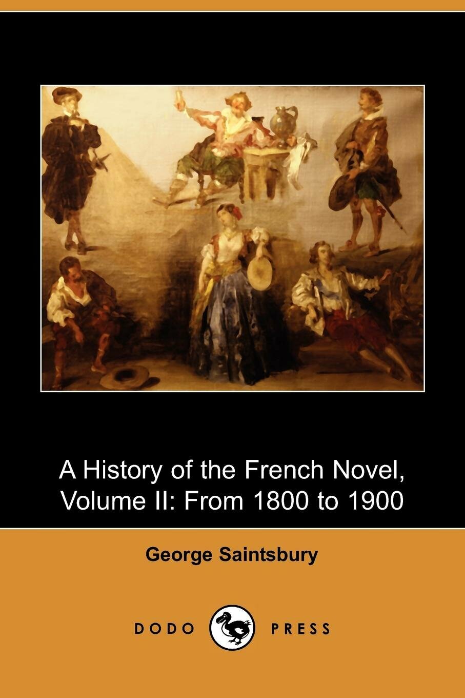 A History of the French Novel, Volume II. From 1800 to 1900 (Dodo Press)