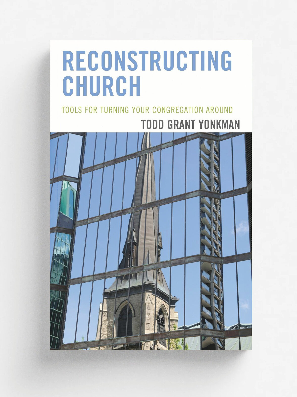 Reconstructing Church. Tools for Turning Your Congregation Around