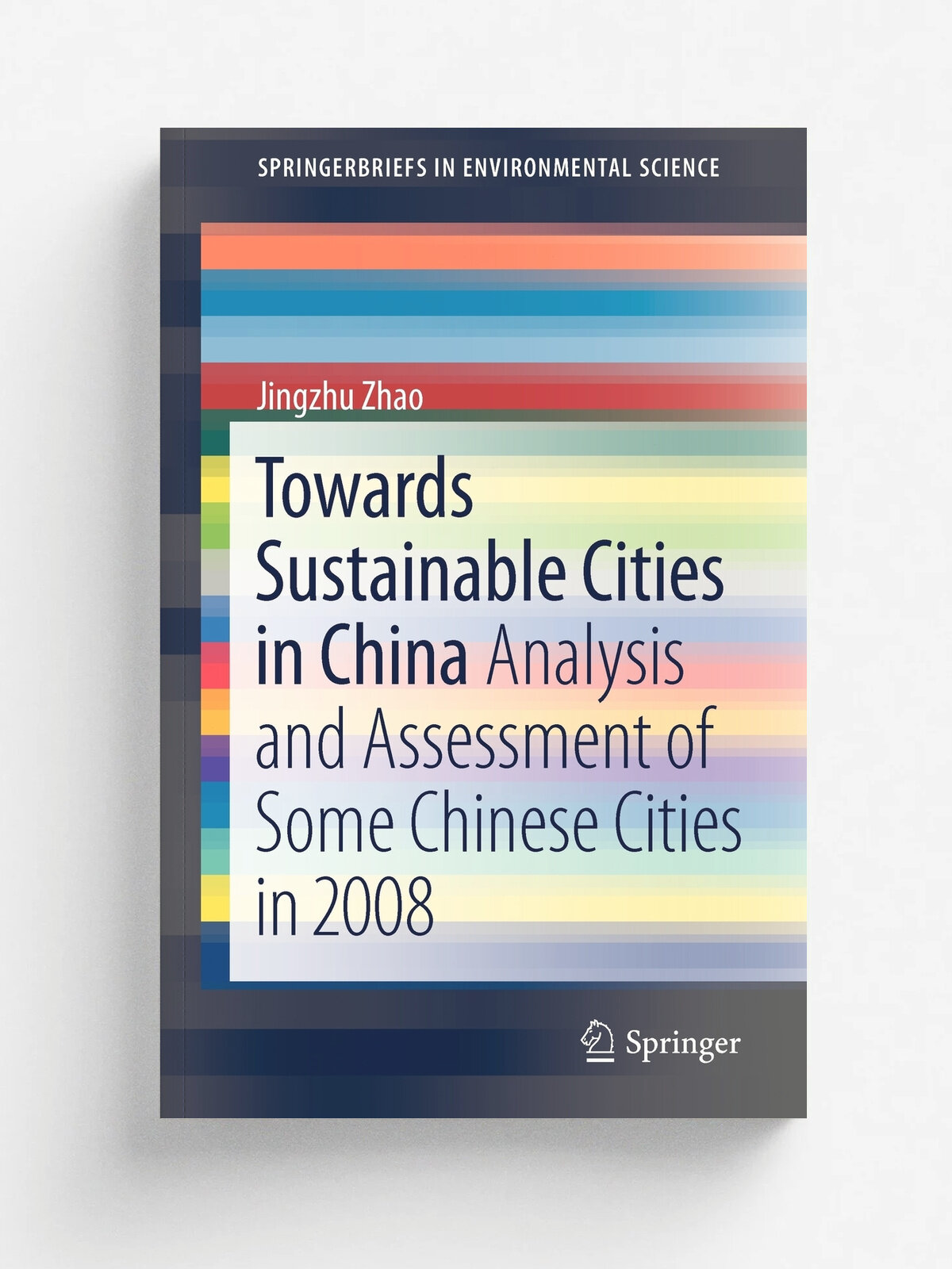 Towards Sustainable Cities in China. Analysis and Assessment of Some Chinese Cities in 2008