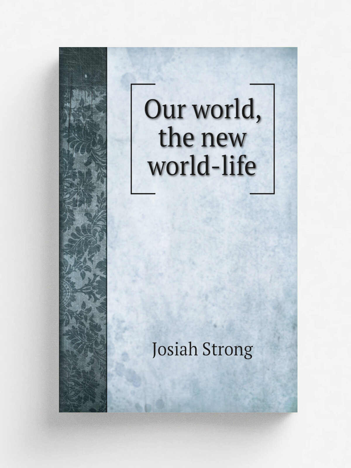 Our world, the new world-life