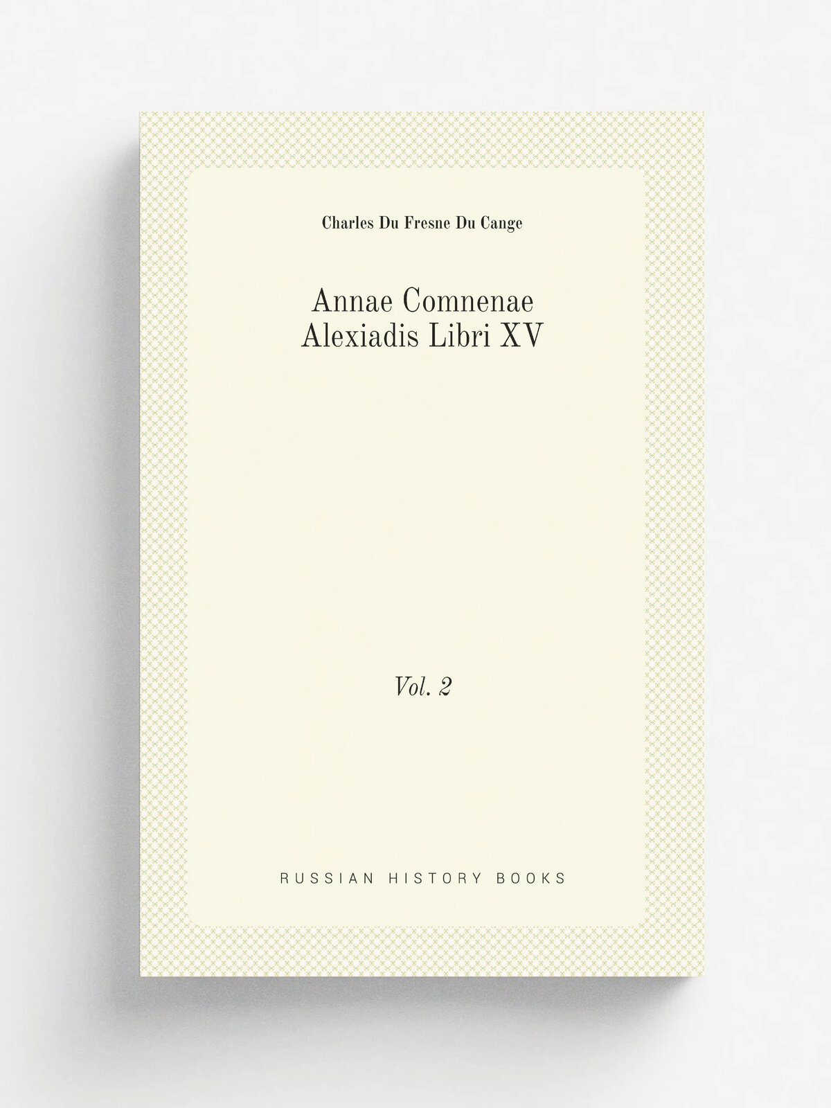 Annae Comnenae Alexiadis Libri XV (Ancient Greek Edition). Vol. 2