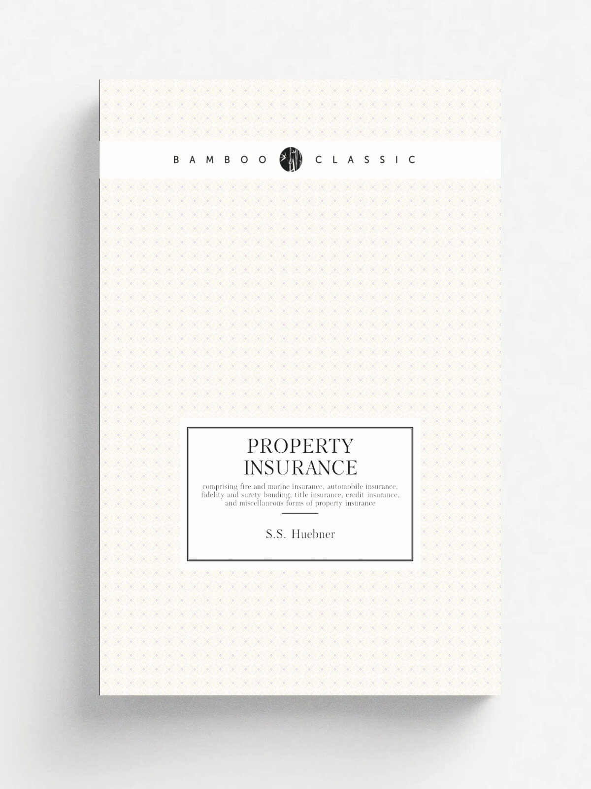 Property insurance. comprising fire and marine insurance, automobile insurance, fidelity and surety bonding, title insurance, credit insurance, and m…