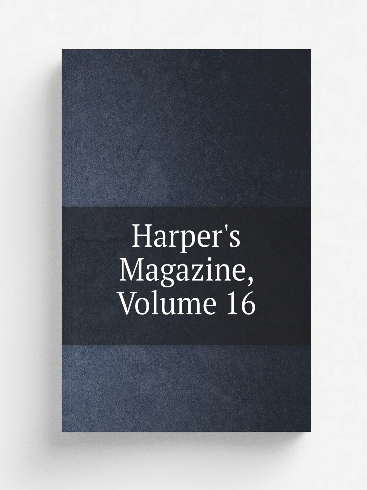 Harper's Magazine, Volume 16