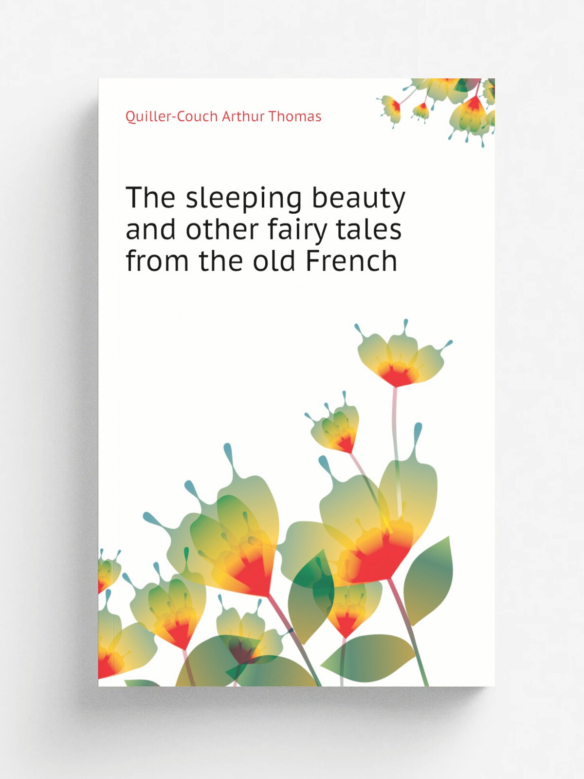The sleeping beauty and other fairy tales from the old French | Quiller-Couch Arthur Thomas | Репринт