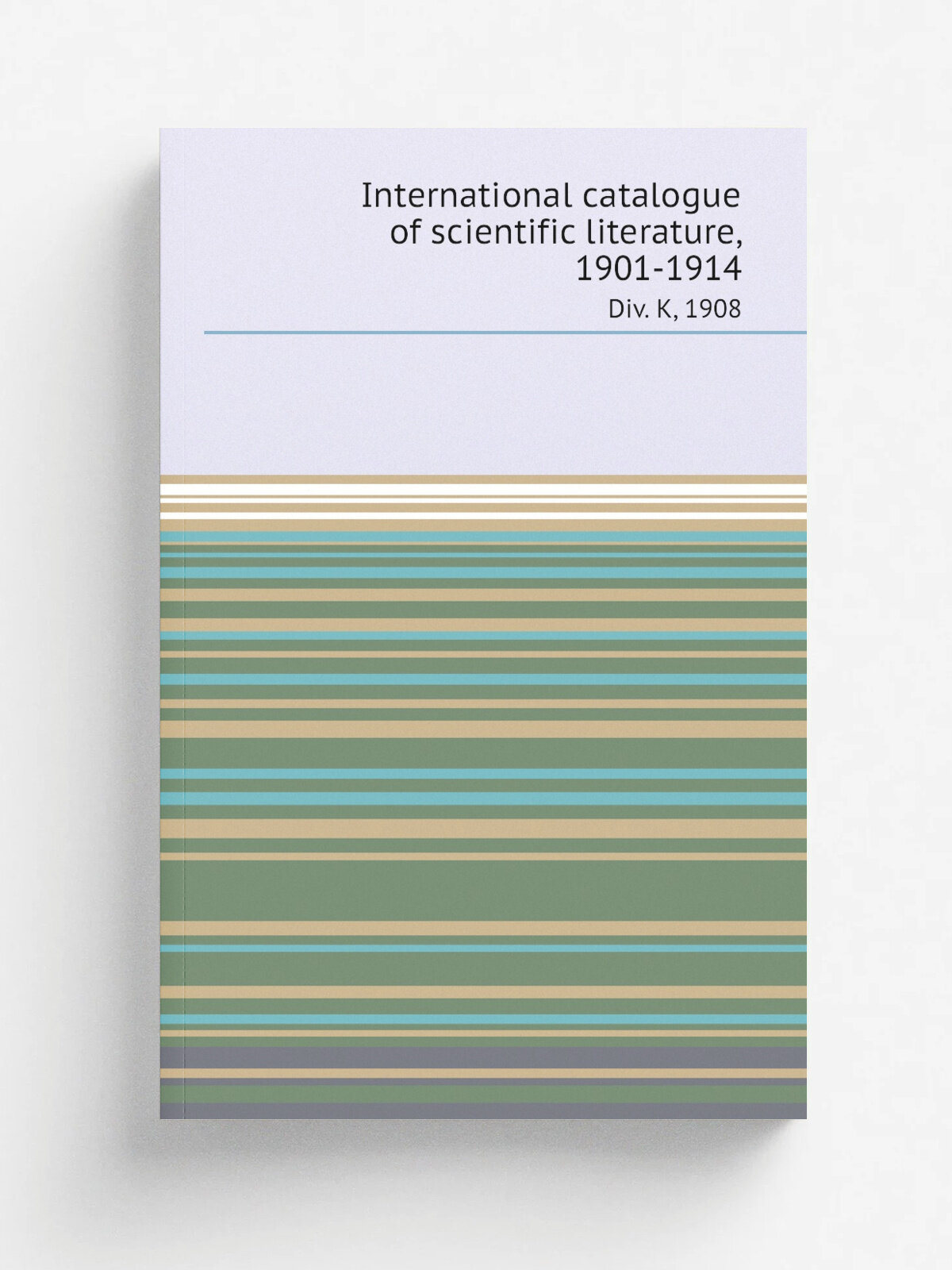 International catalogue of scientific literature, 1901-1914. Div. K, 1908