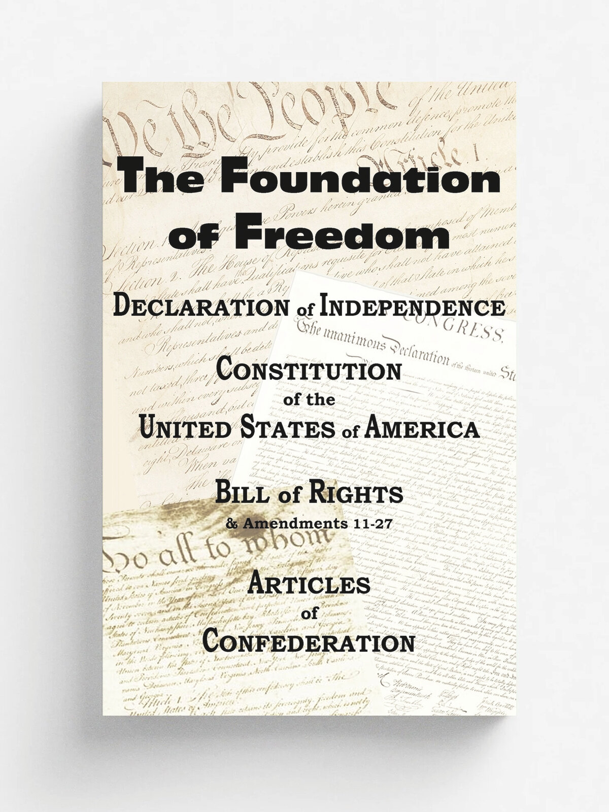 The Declaration of Independence and the Us Constitution with Bill of Rights & Amendments Plus the Articles of Confederation