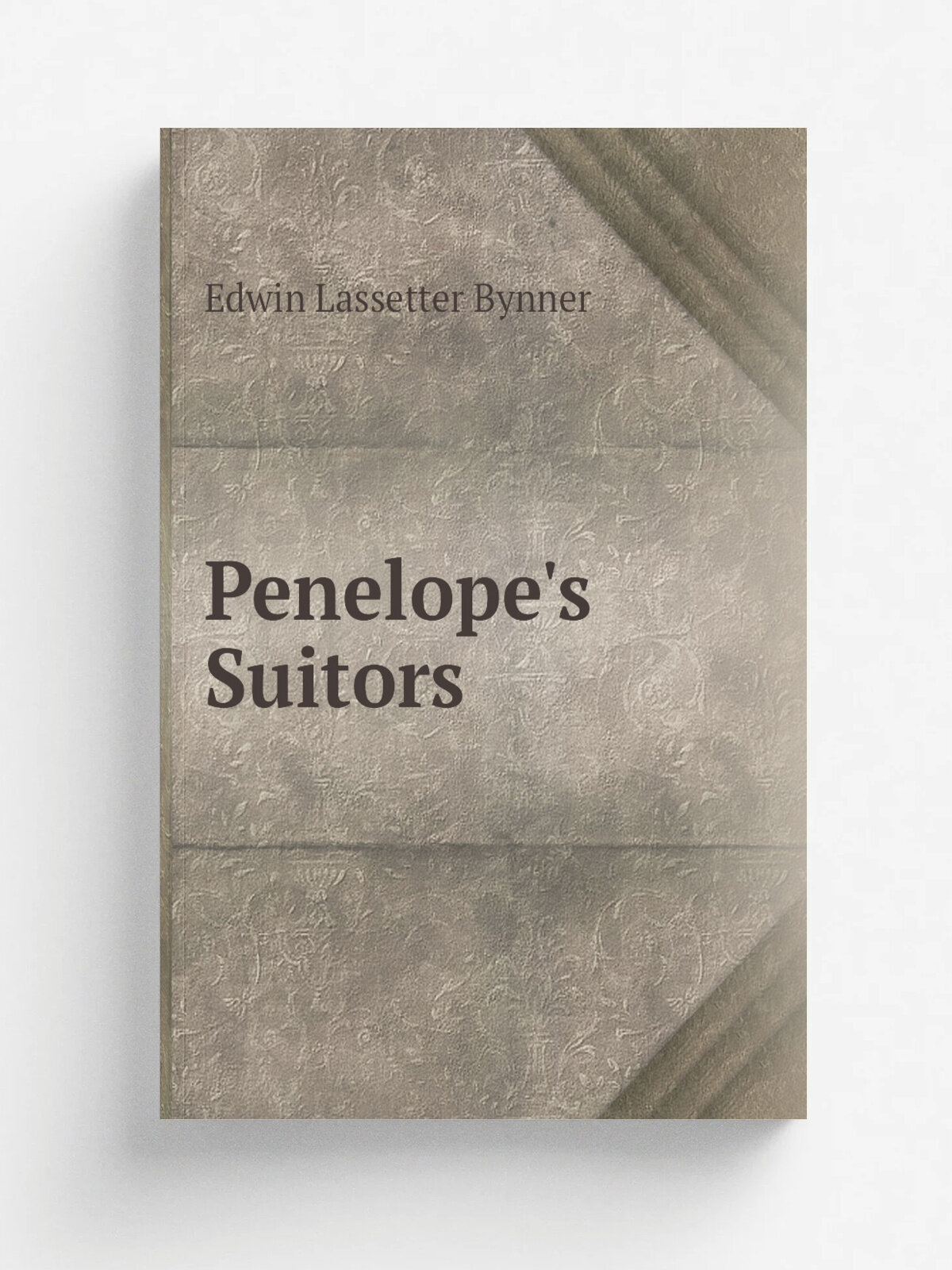 Penelope's Suitors | Edwin Lassetter Bynner | Репринт