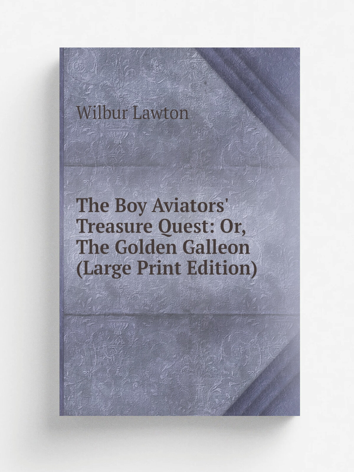 The Boy Aviators' Treasure Quest: Or, The Golden Galleon (Large Print Edition) | Wilbur Lawton | Репринт
