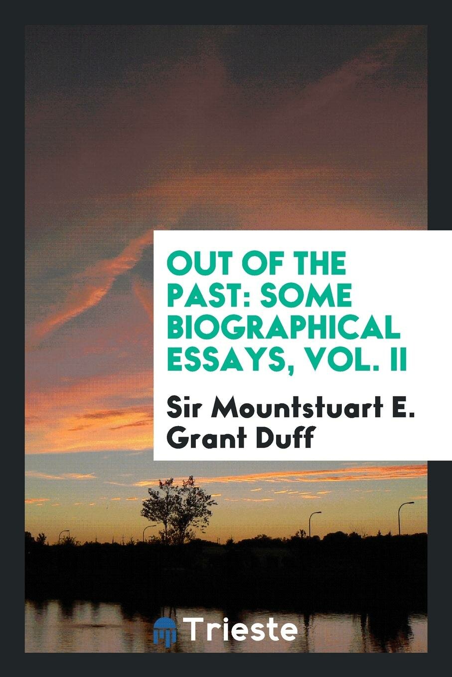 Out of the past. some biographical essays, Vol. II