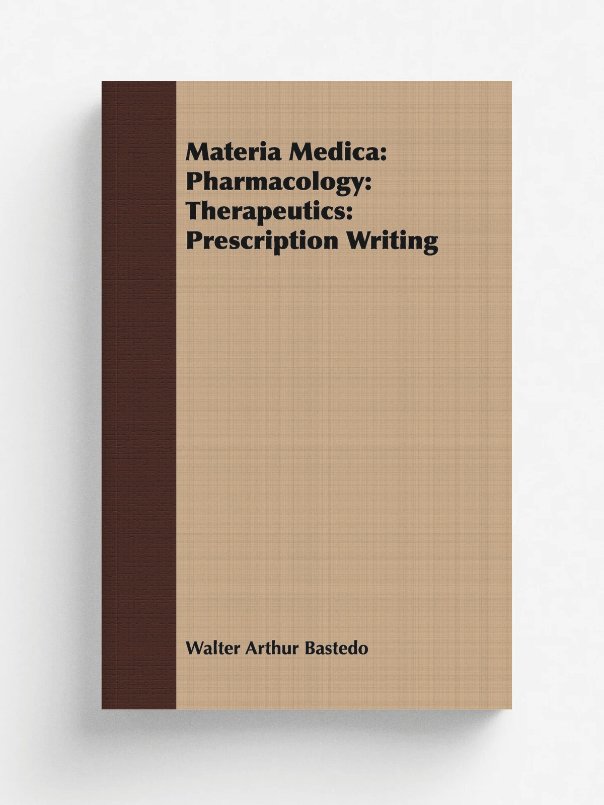 Materia Medica. Pharmacology: Therapeutics: Prescription Writing