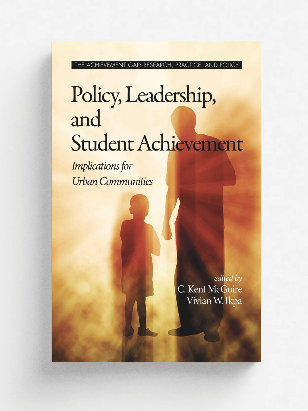 Policy, Leadership, and Student Achievement. Implications for Urban Communities (PB)