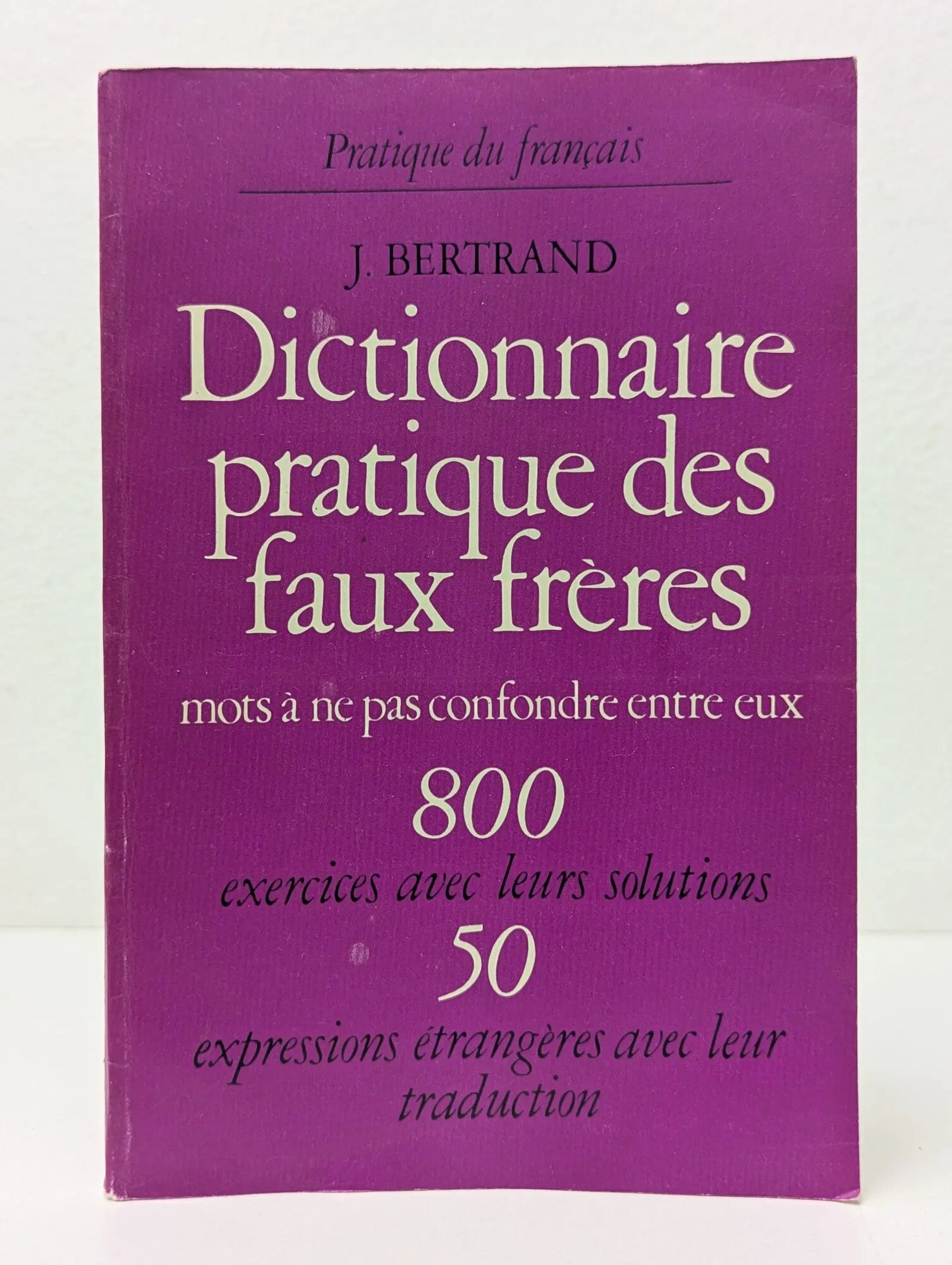 Pratique du francais. Dictionnaire pratique des faux freres Бертран Жан 1983