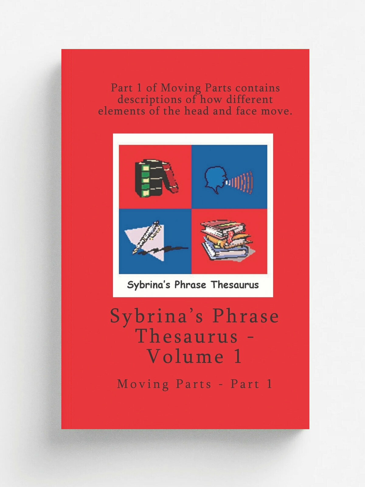 Volume 1 - Sybrina's Phrase Thesaurus - Moving Parts - Part 1
