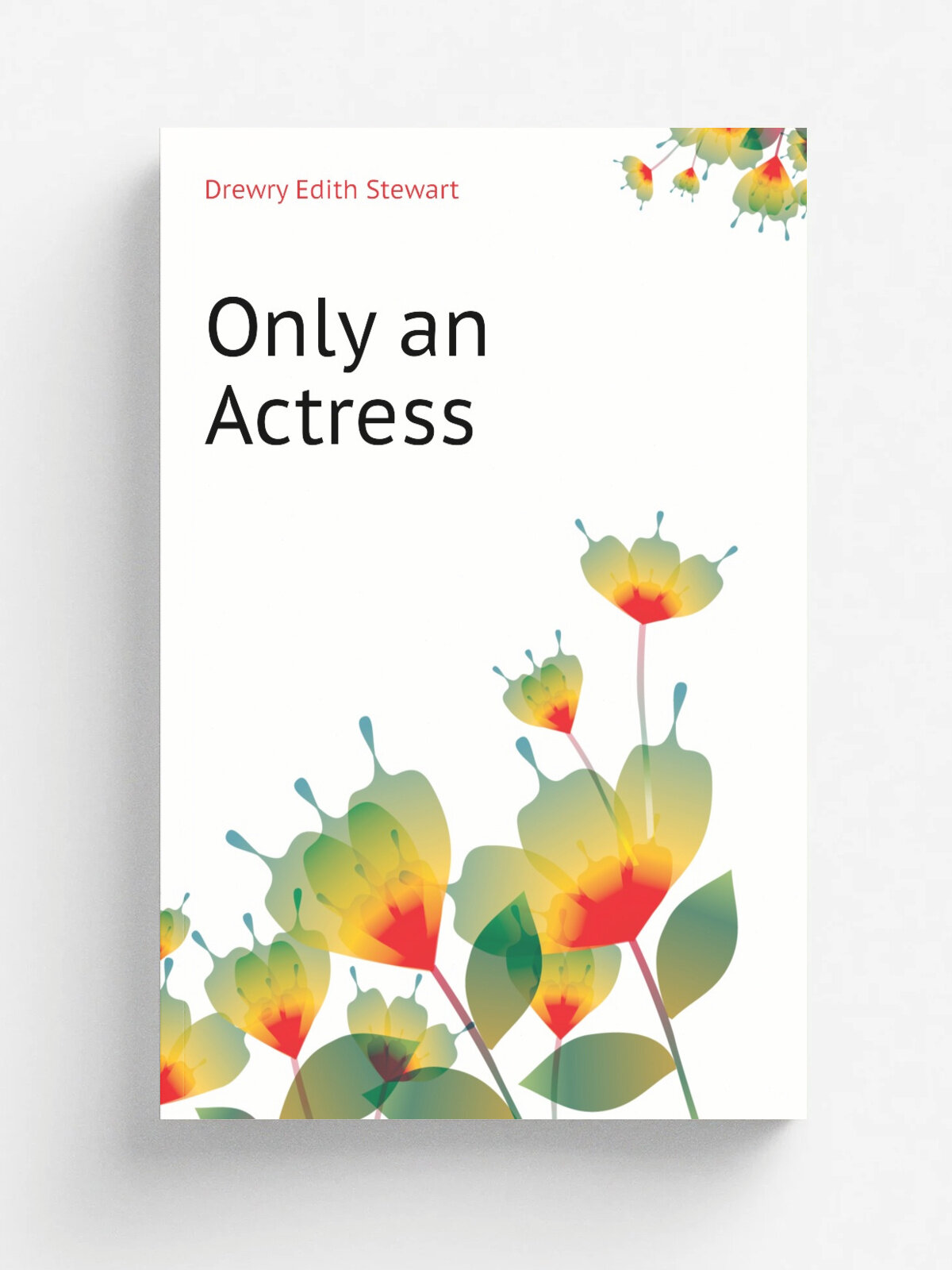 Only an Actress | Drewry Edith Stewart | Репринт